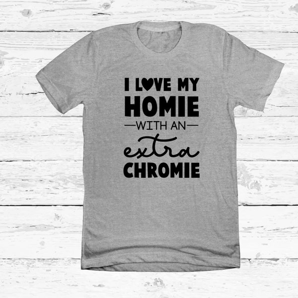 My Homie With an Extra Chromie Svg - Etsy