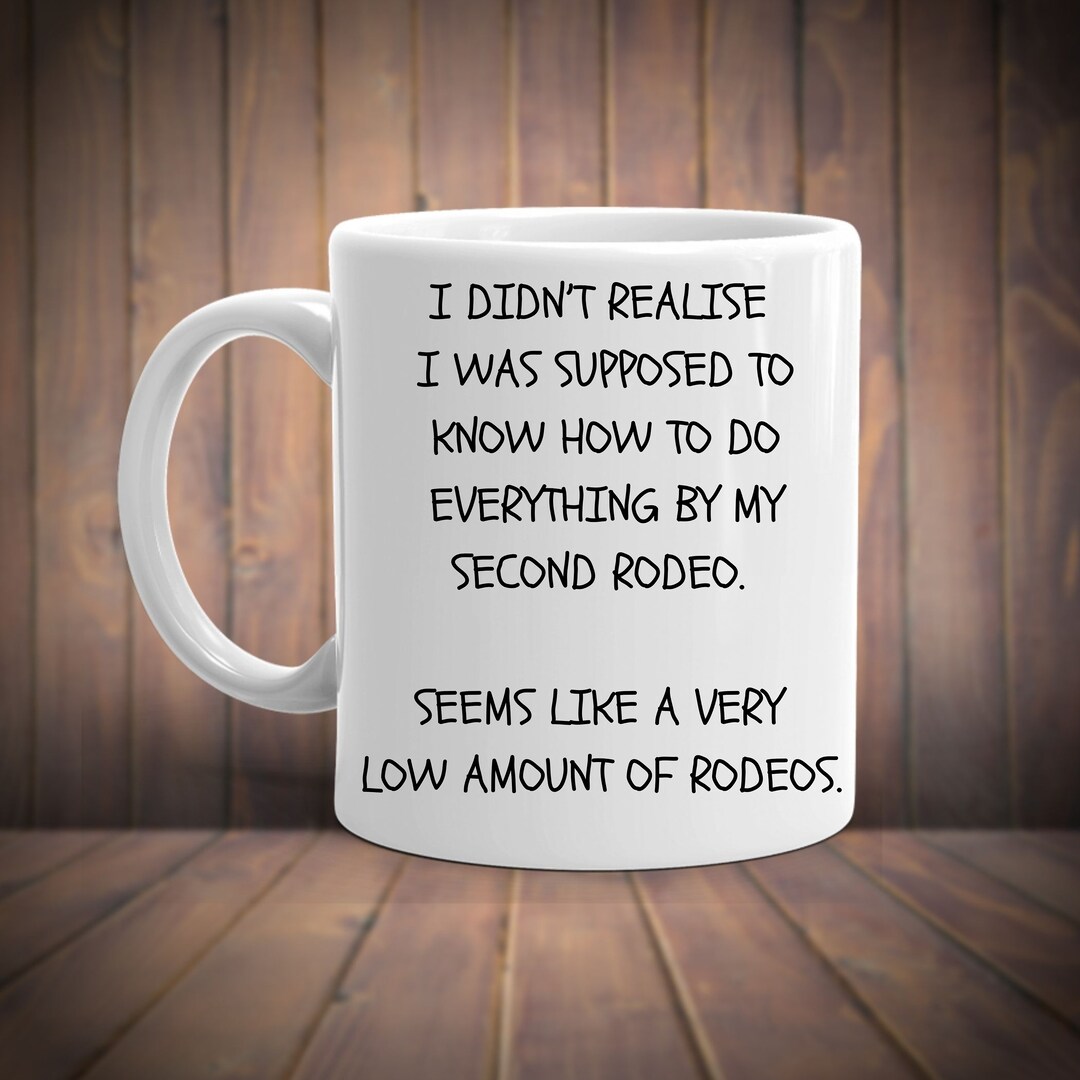 This Isn't My First Rodeo Gift Funny Mug/cup - Etsy