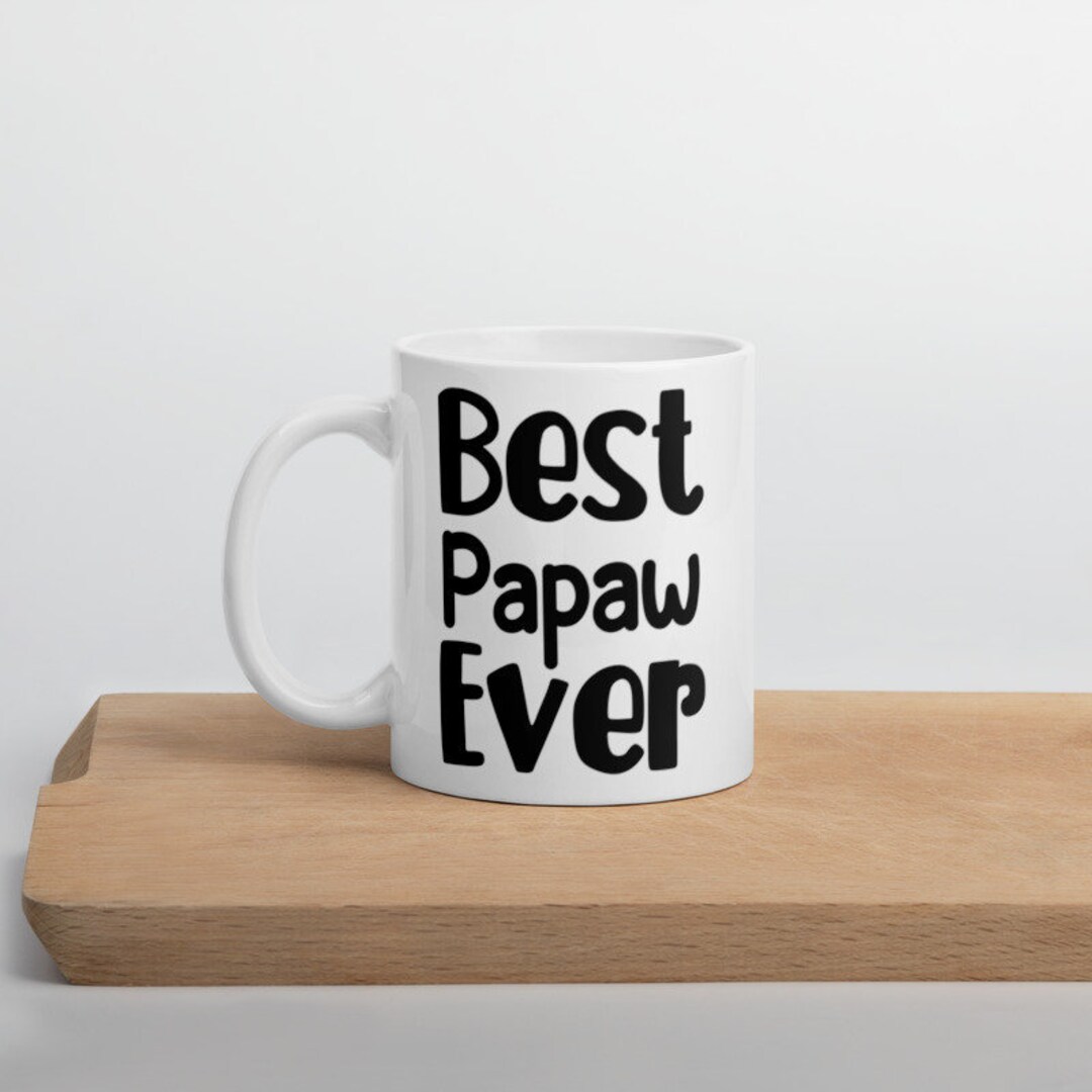 Best Papaw Ever Mug Gift. Father's Day Gift Idea. Papaw 11oz Coffee Mug ...