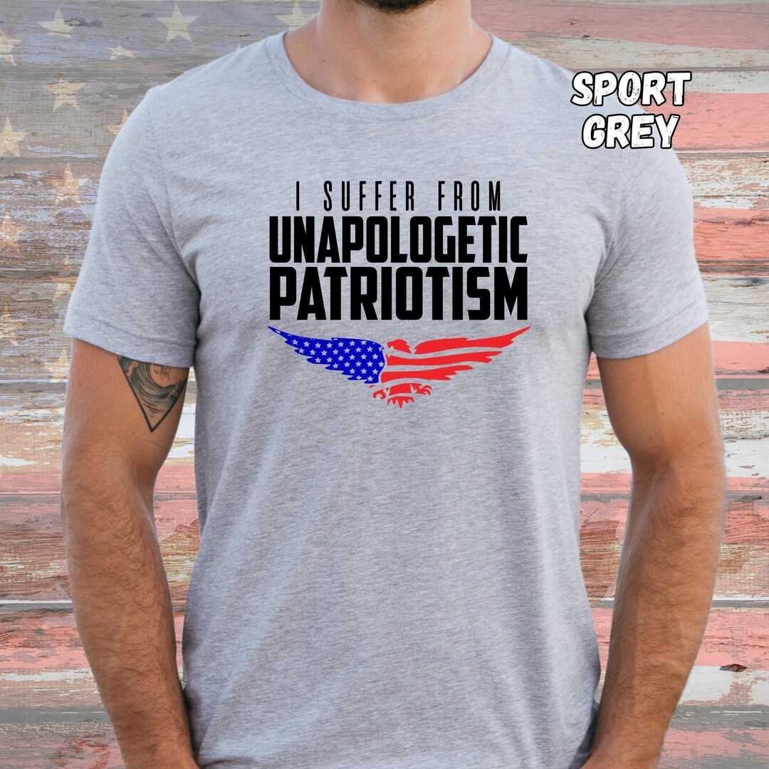 Unapologetic Patriotism Shirt: Proud Conservative, Republican Patriot ...