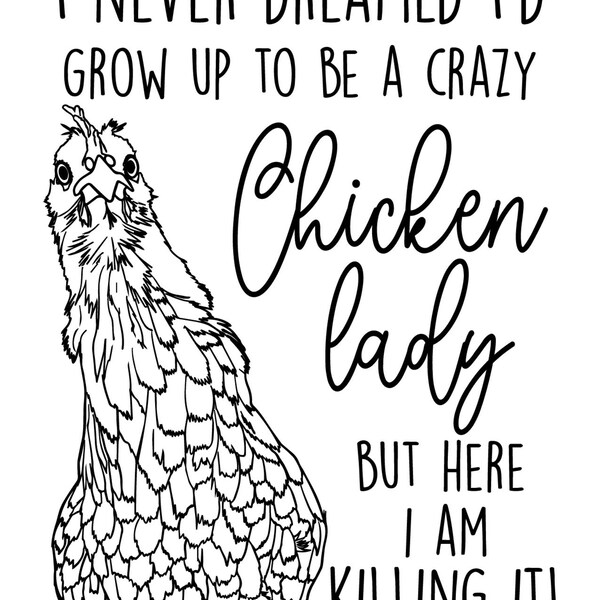 I Never Dreamed I'd Grow up to Be a Crazy Chicken Lady - Etsy