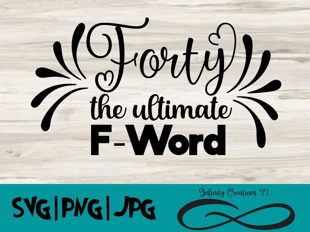 40th Birthday Digital File, SVG, PNG, JPG, Cricut & Silhouette ...