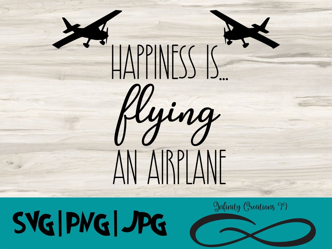 Happiness Is... Flying an Airplane Digital File, SVG, PNG, JPG - Cricut ...