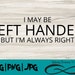 Left Handed SVG, PNG, JPG, Lefty Svg, Shirt Svg, Digital File, Cut File ...