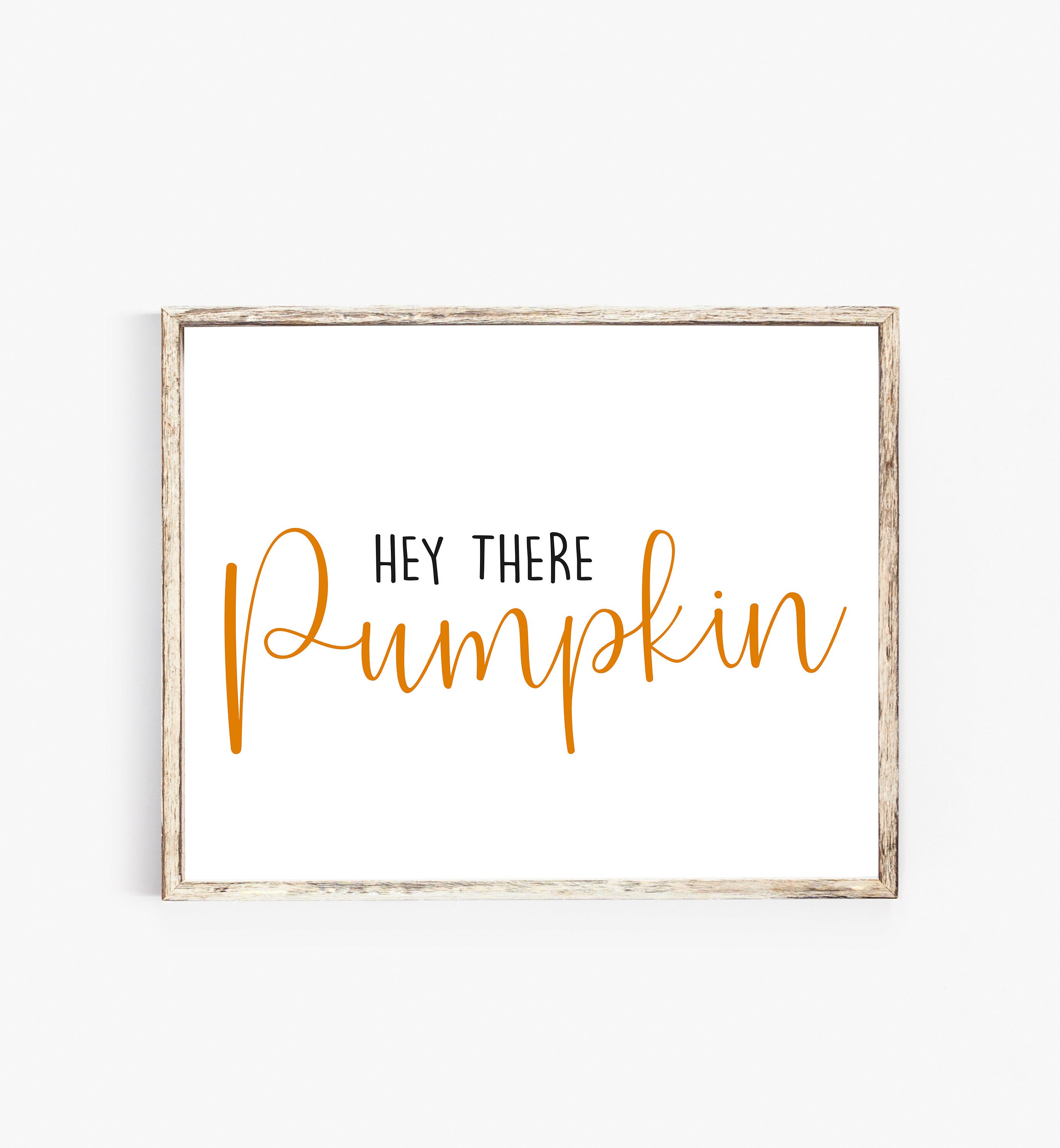 Printable Hey There Pumpkin, Fall Sign, Pumpkin Print, Farmhouse Sign ...