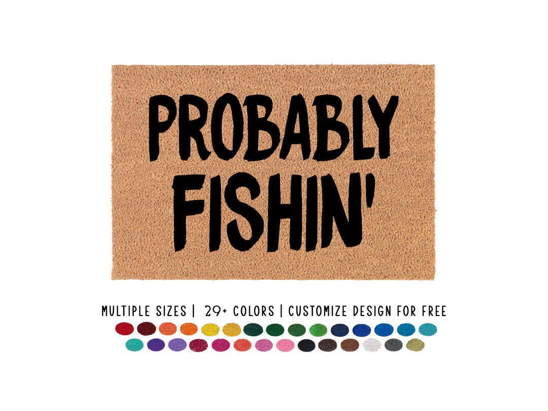 Probably Fishing Doormat, Gone Fishin Doormat, Fishing Door Mat, Fish ...
