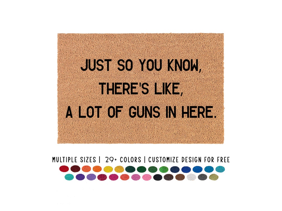 Just so You Know There's Like A Lot of Guns in Here Doormat, Gun ...