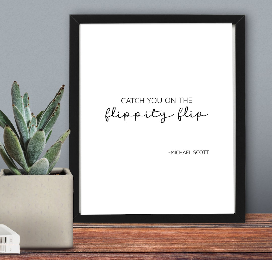 Catch You on the Flippity Flip, the Office TV Show Print, Michael Scott ...
