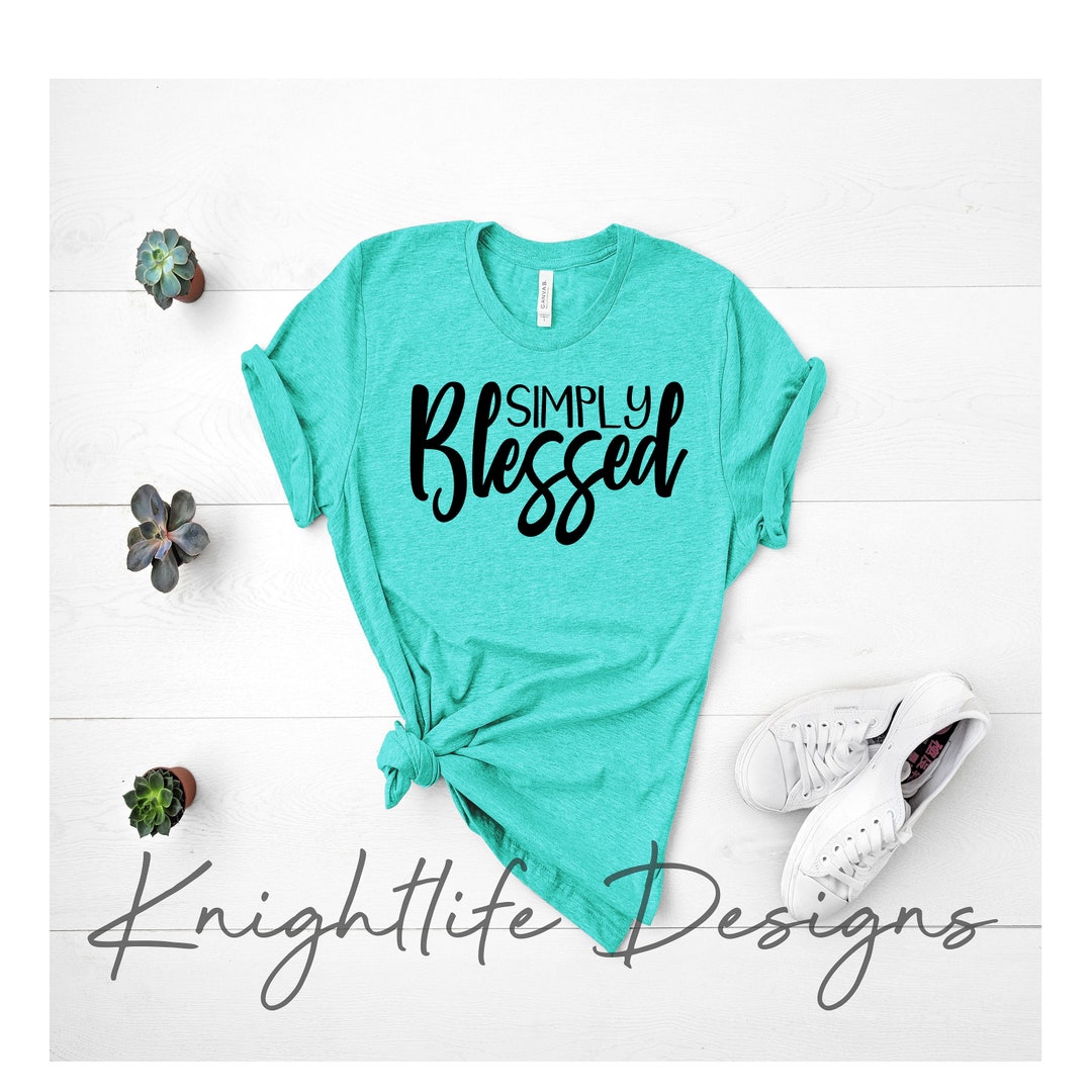 T Shirt, T Shirt for Women, Simply Blessed T Shirt, Inspirational Quote ...