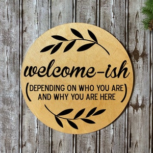 Funny Welcome Sign; Sarcastic Welcome Sign; Welcome Sign; Welcomeish ...