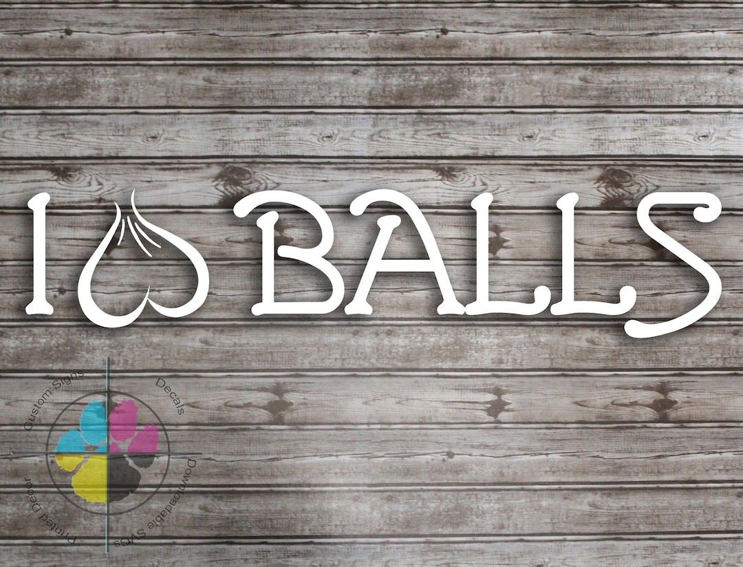 I Love Balls Decal: Vulgar Gag Gift Sticker - Etsy