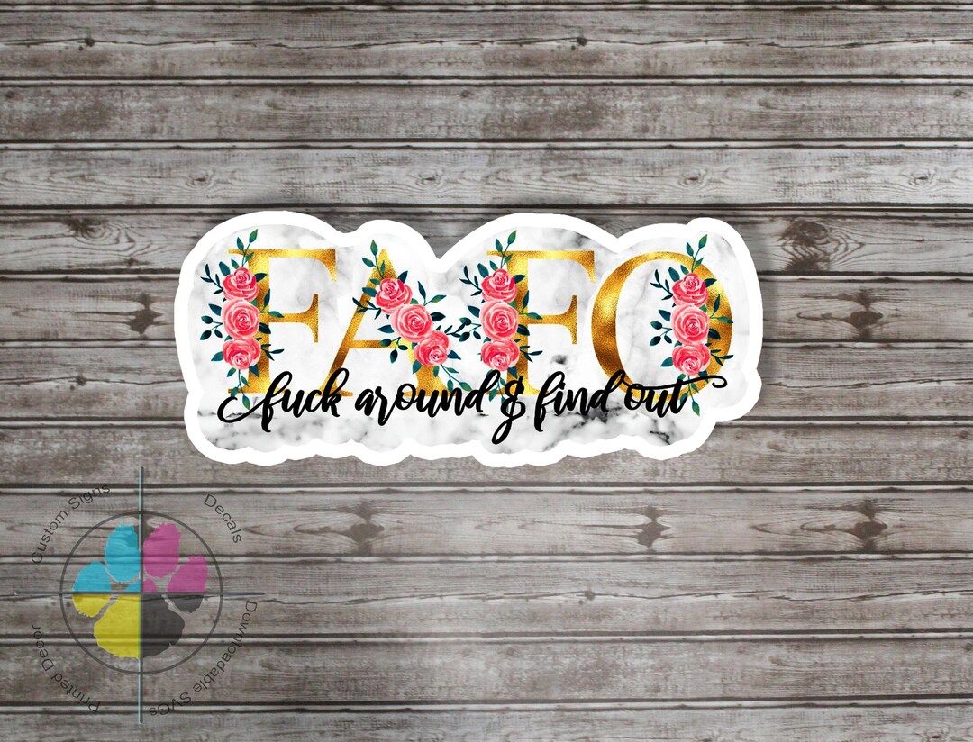 FAFO Sticker Fuck Around and Find Out Sticker Pretty Sticker Water ...