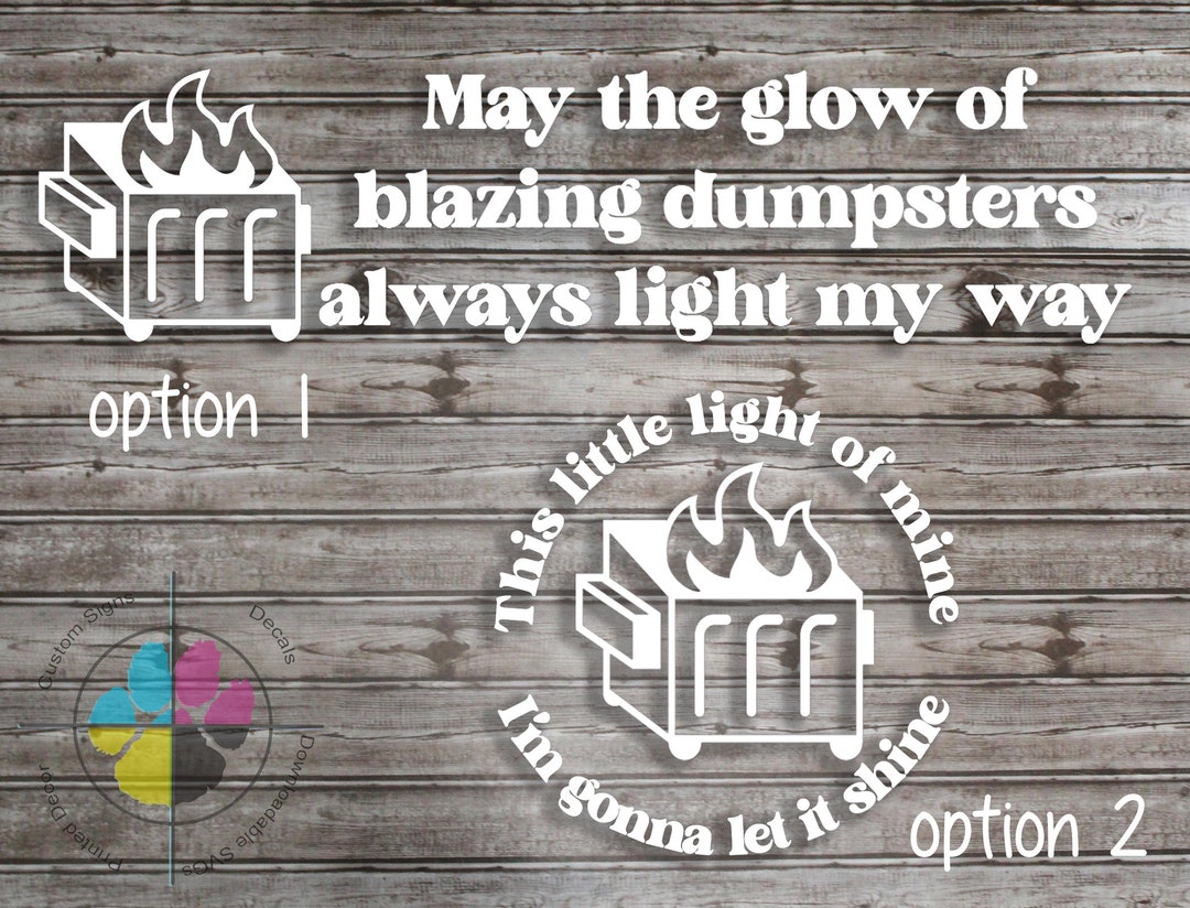 Dumpster Fire Decal; May the Glow of Blazing Dumpsters; This Little ...
