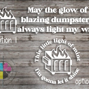 Dumpster Fire Decal; May the Glow of Blazing Dumpsters; This Little ...
