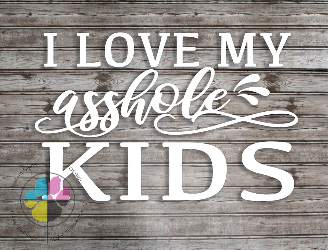 I Love My Ahole Kids Mom Decal Parenting Bumper Sticker I Love My ...