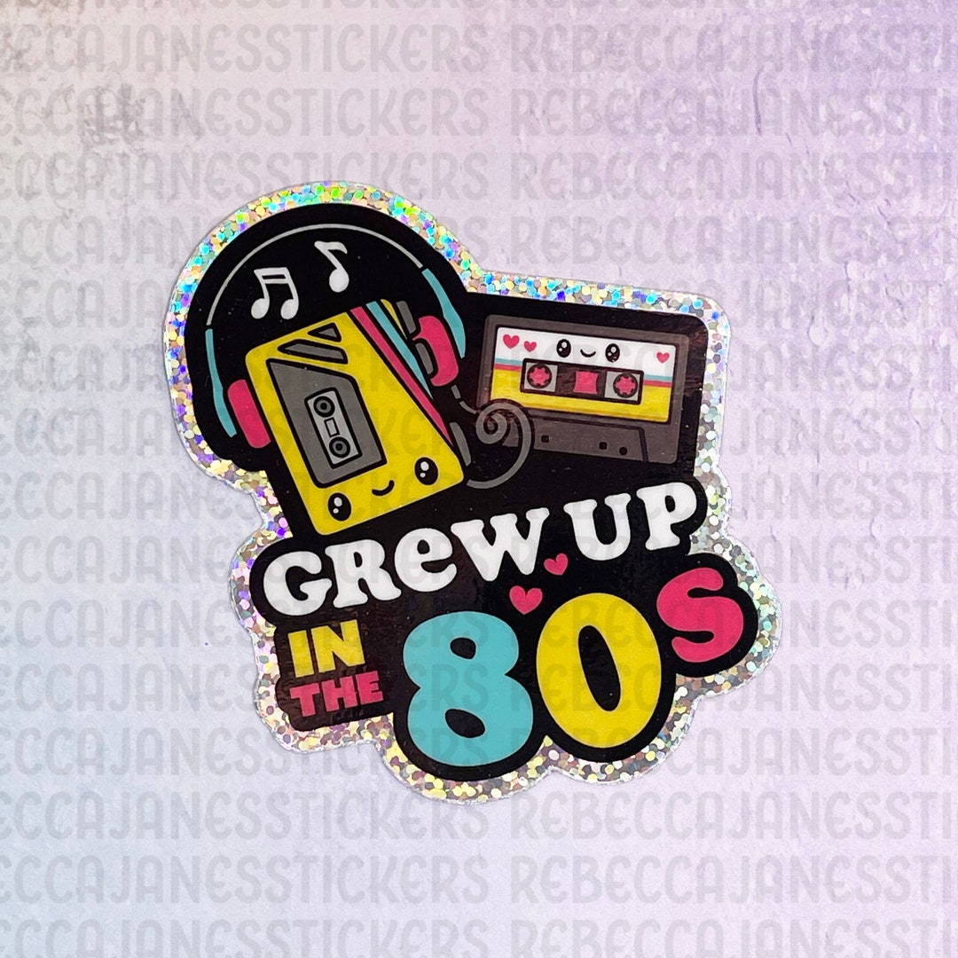 Grew up in the 80s Glitter Vinyl Sticker - Etsy