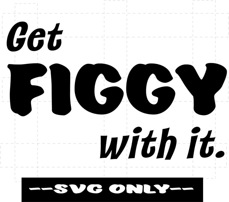 Get Figgy With It SVG DIGITAL DOWNLOAD - Etsy