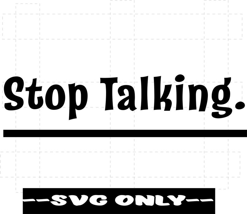 Stop Talking SVG DIGITAL DOWNLOAD - Etsy