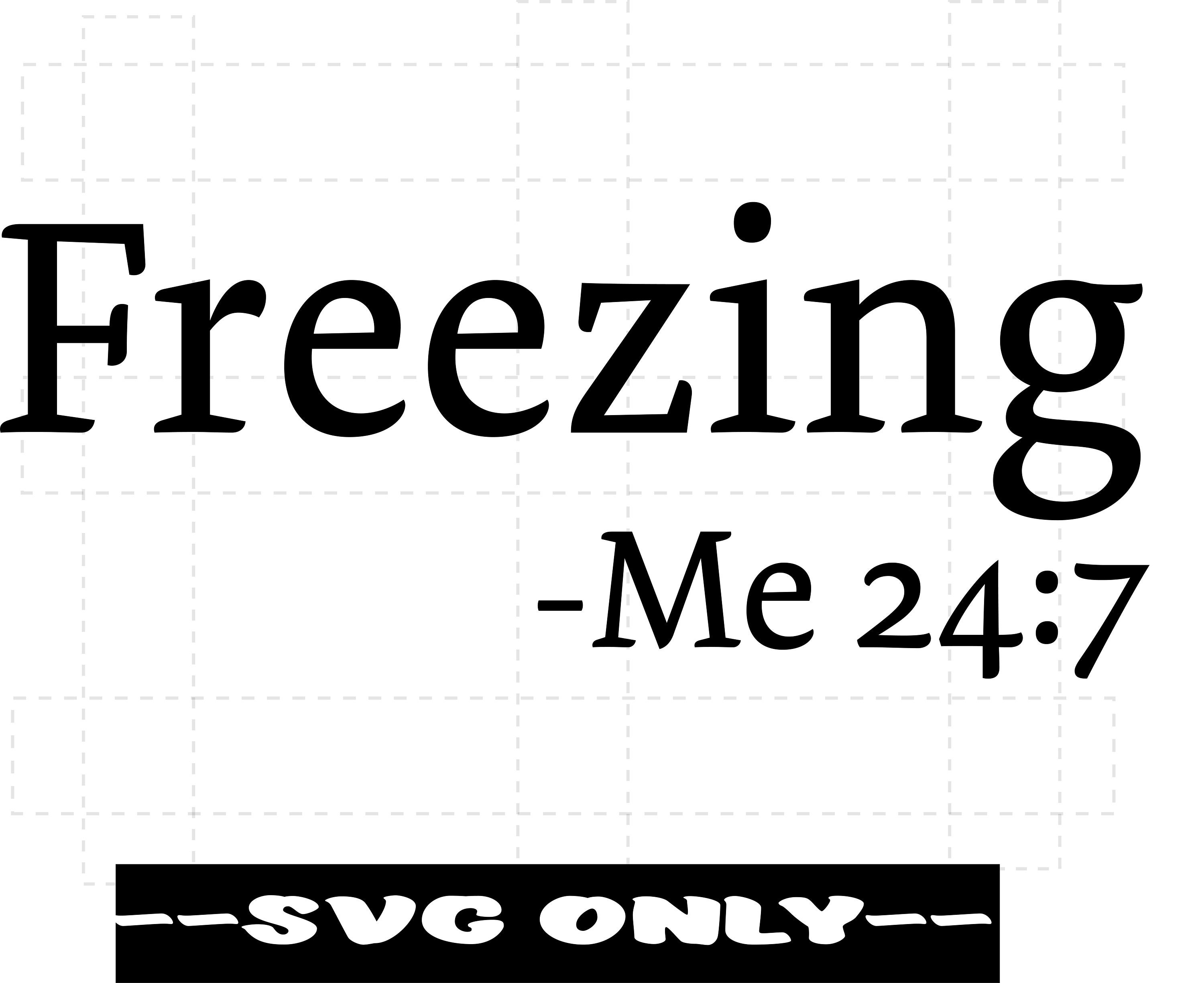 Freezing 24 7 SVG DIGITAL DOWNLOAD - Etsy