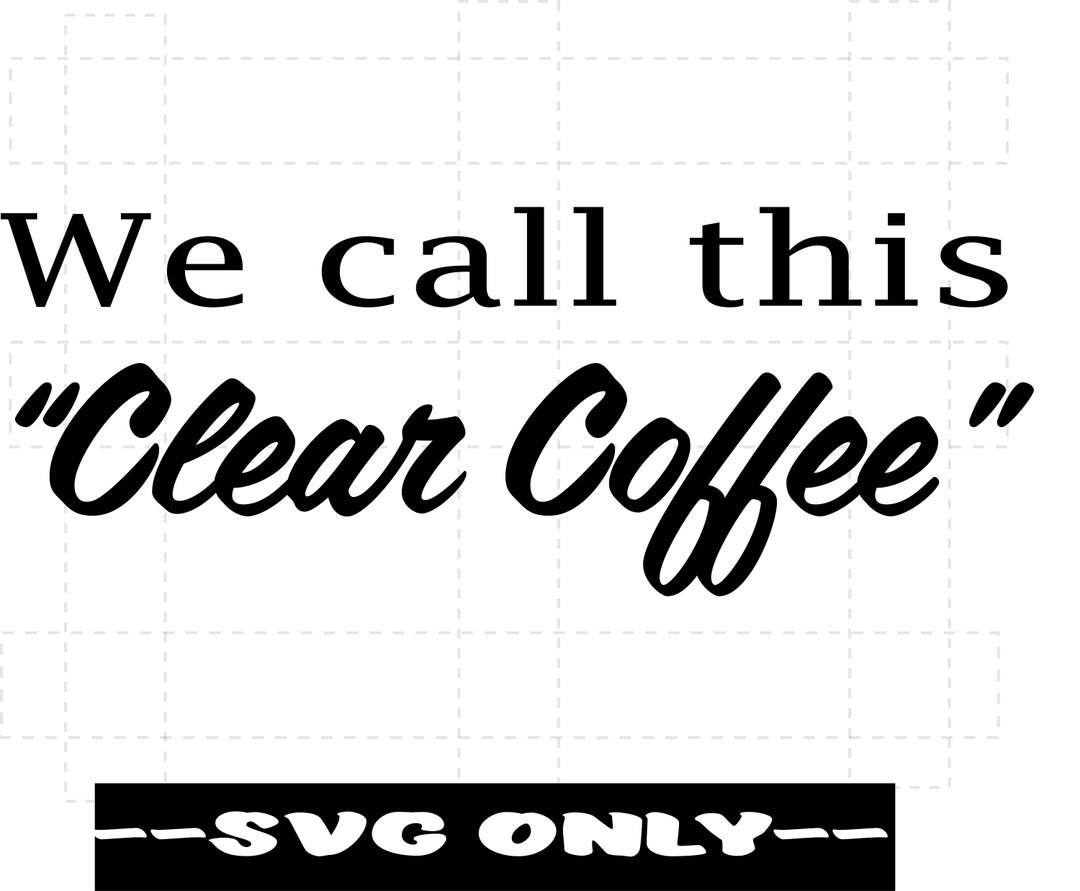 Clear Coffee SVG DIGITAL DOWNLOAD - Etsy