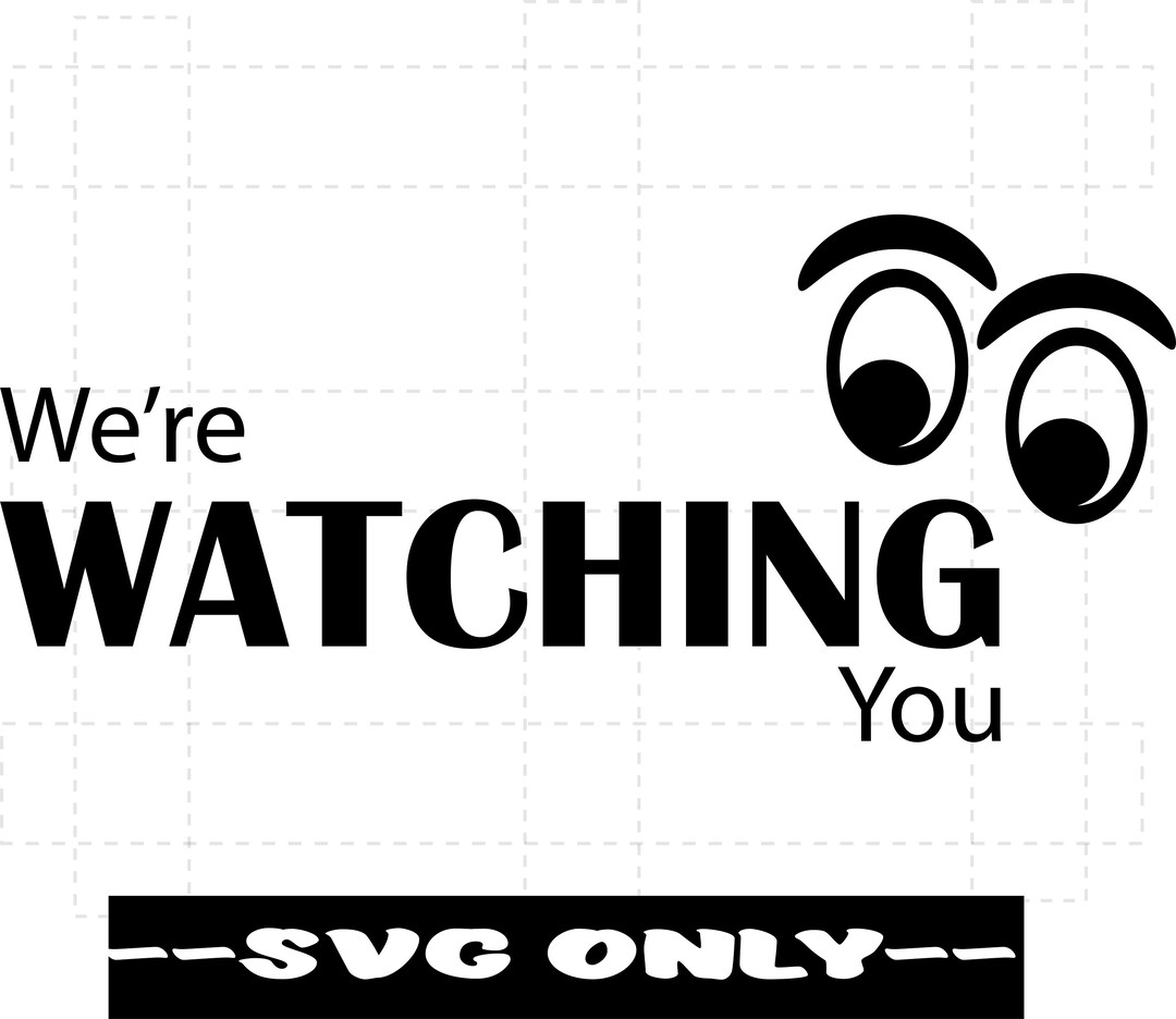 We're Watching You SVG DIGITAL DOWNLOAD - Etsy