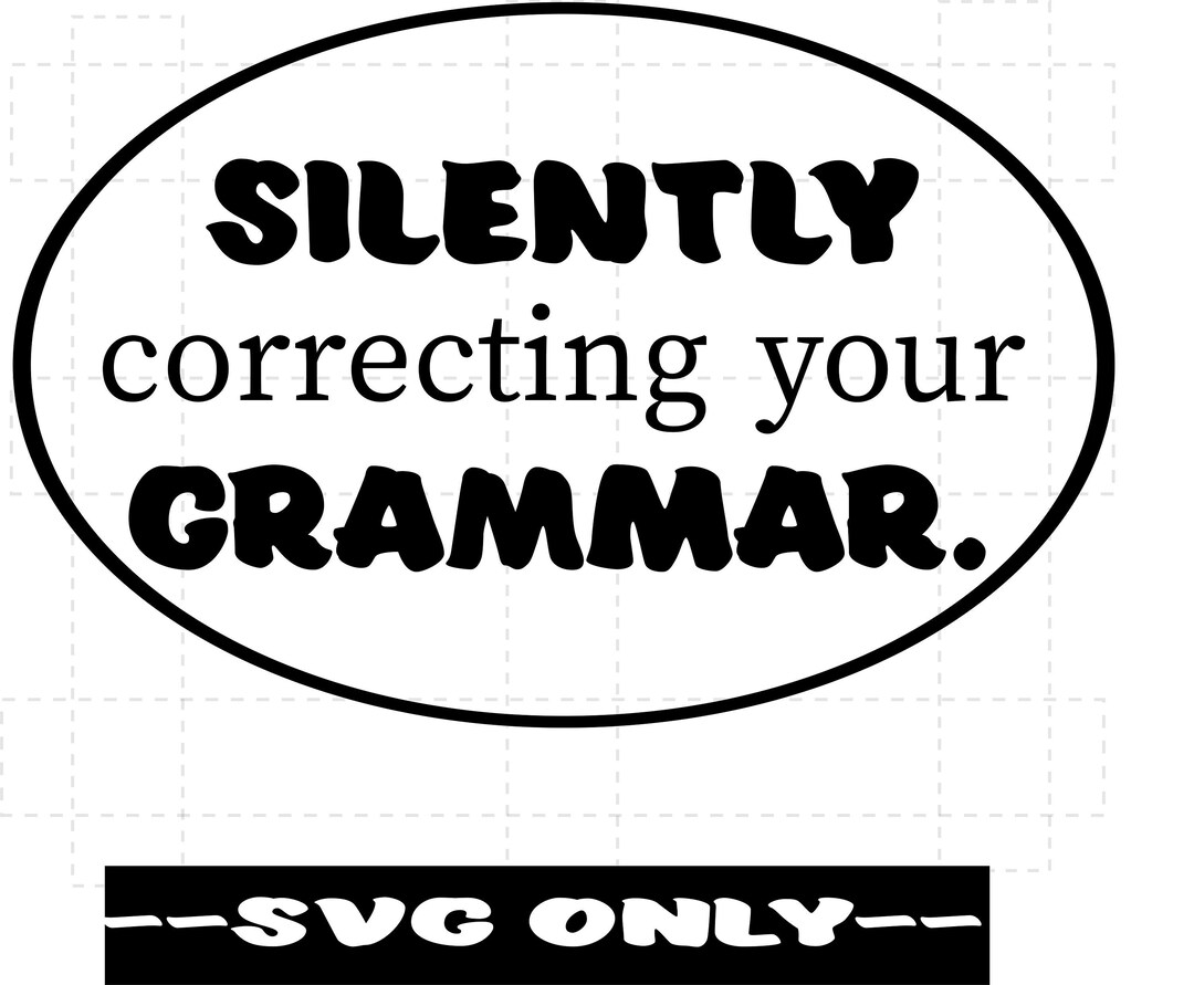 Silently Correcting Your Grammar SVG DIGITAL DOWNLOAD - Etsy