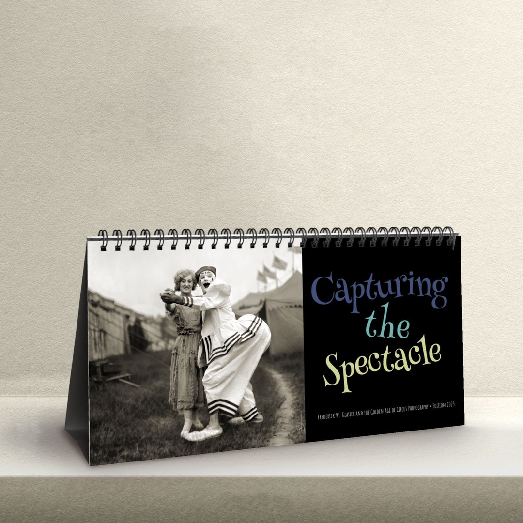 Circus Legacy Desktop Calendar | Capturing the Spectacle | Timeless ...