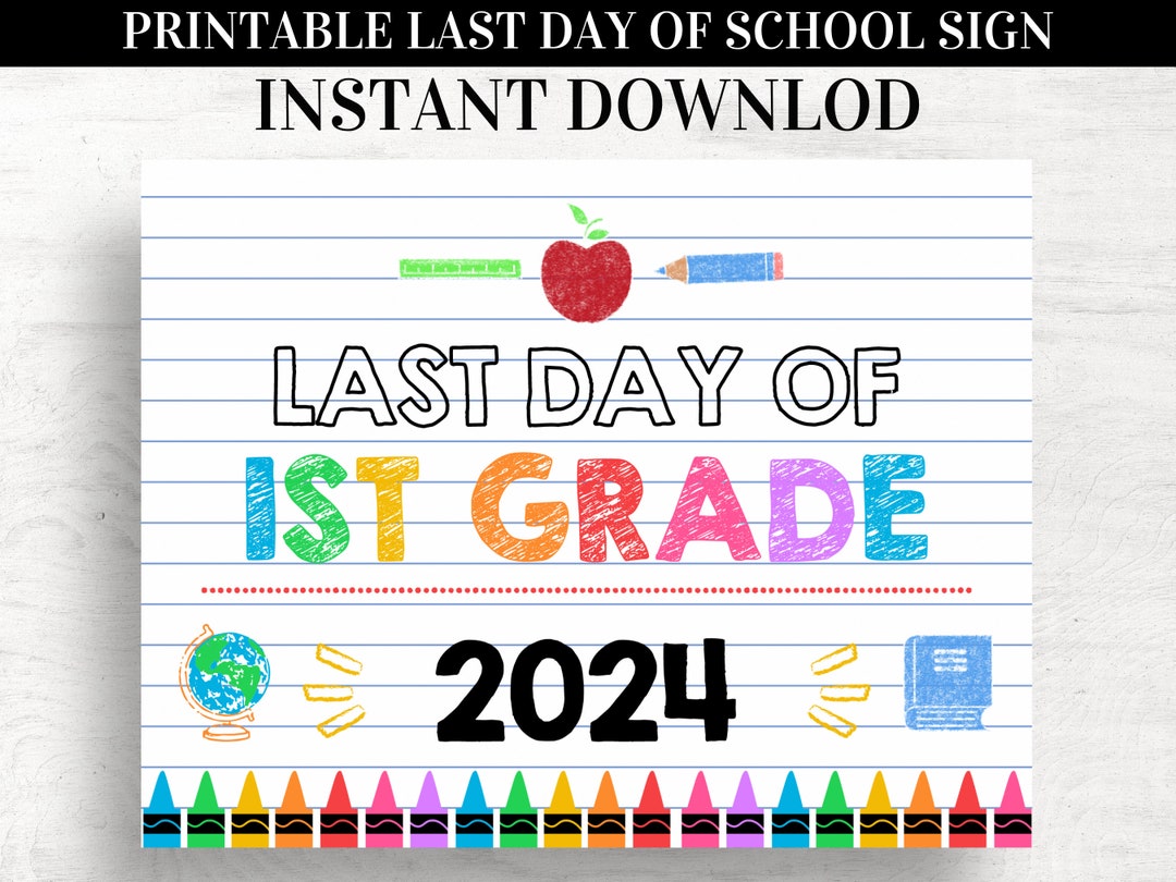 Printable Last Day of 1st Grade 2024 Sign, Paper End of School Year ...