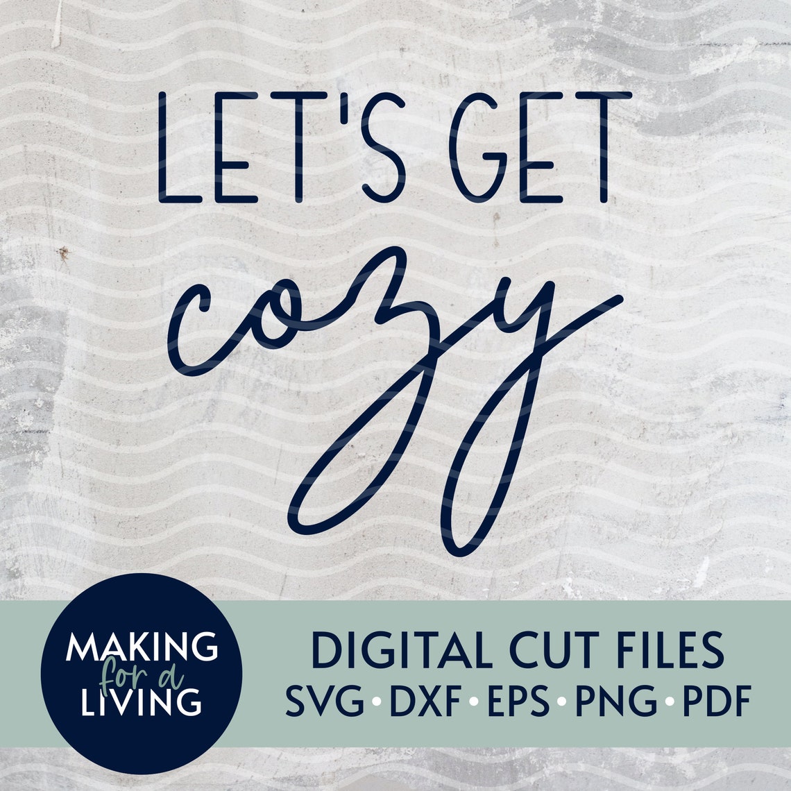 Lets Get Cozy - SVG | Digital Cut Files - Cricut, Silhouette Dxf Eps ...