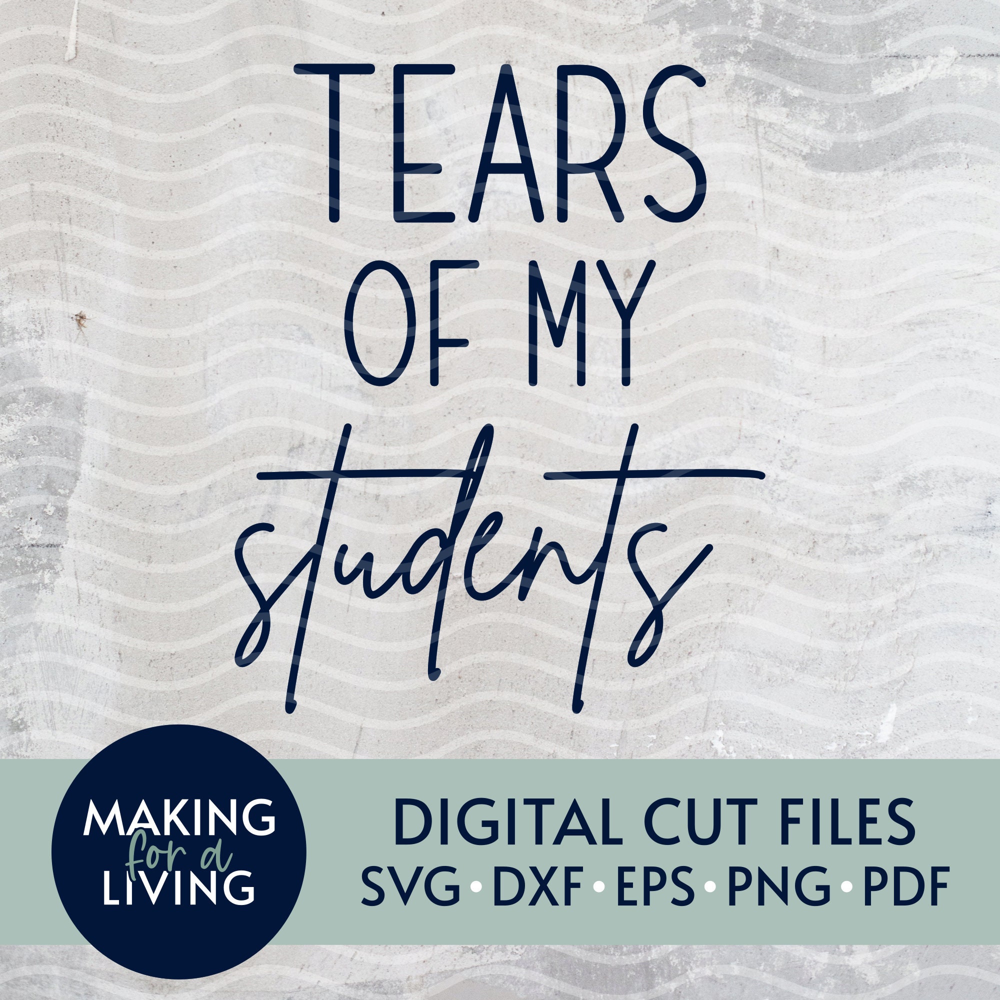 Tears of My Students - SVG Cut File | Digital Cut Files for Cricut ...