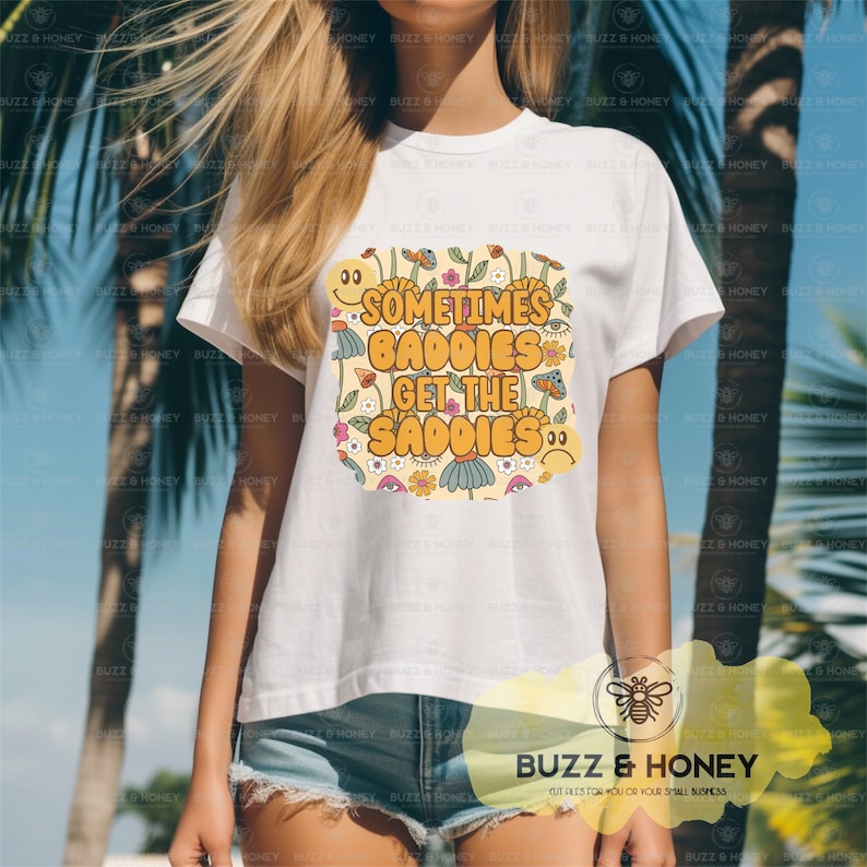 Sometimes Baddies Get the Saddies, Women's Sublimation Designs, Mental ...
