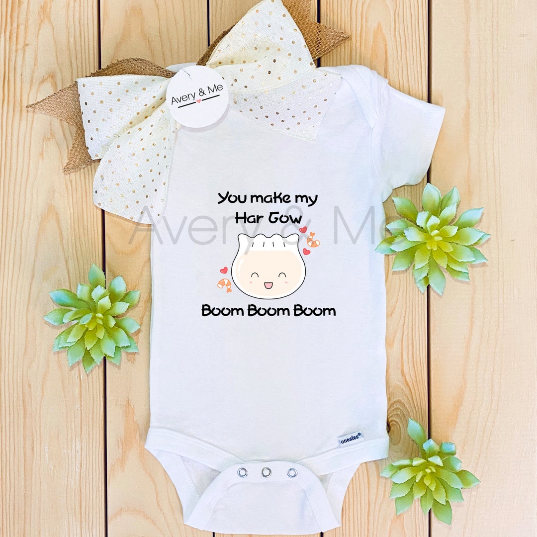 You Make My Har Gow Boom Boom Boom Baby Onesie®, Cute and Funny Asian ...