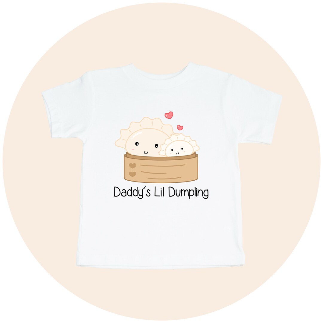 Daddy's Lil Dumpling Toddler Shirt, Cute and Funny Kids Dim Sum Clothes ...