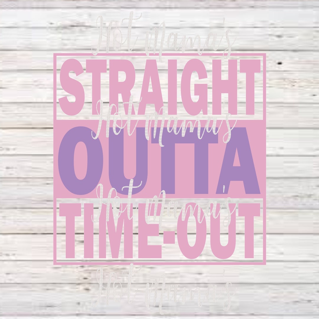 Straight Outta Time-out SVG - Etsy