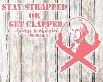 Stay Strapped or Get Clapped! (george Washington Skeleton) (sticker ...