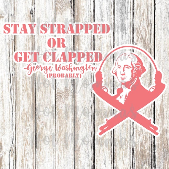 George Washington Stay Strapped SVG | Etsy
