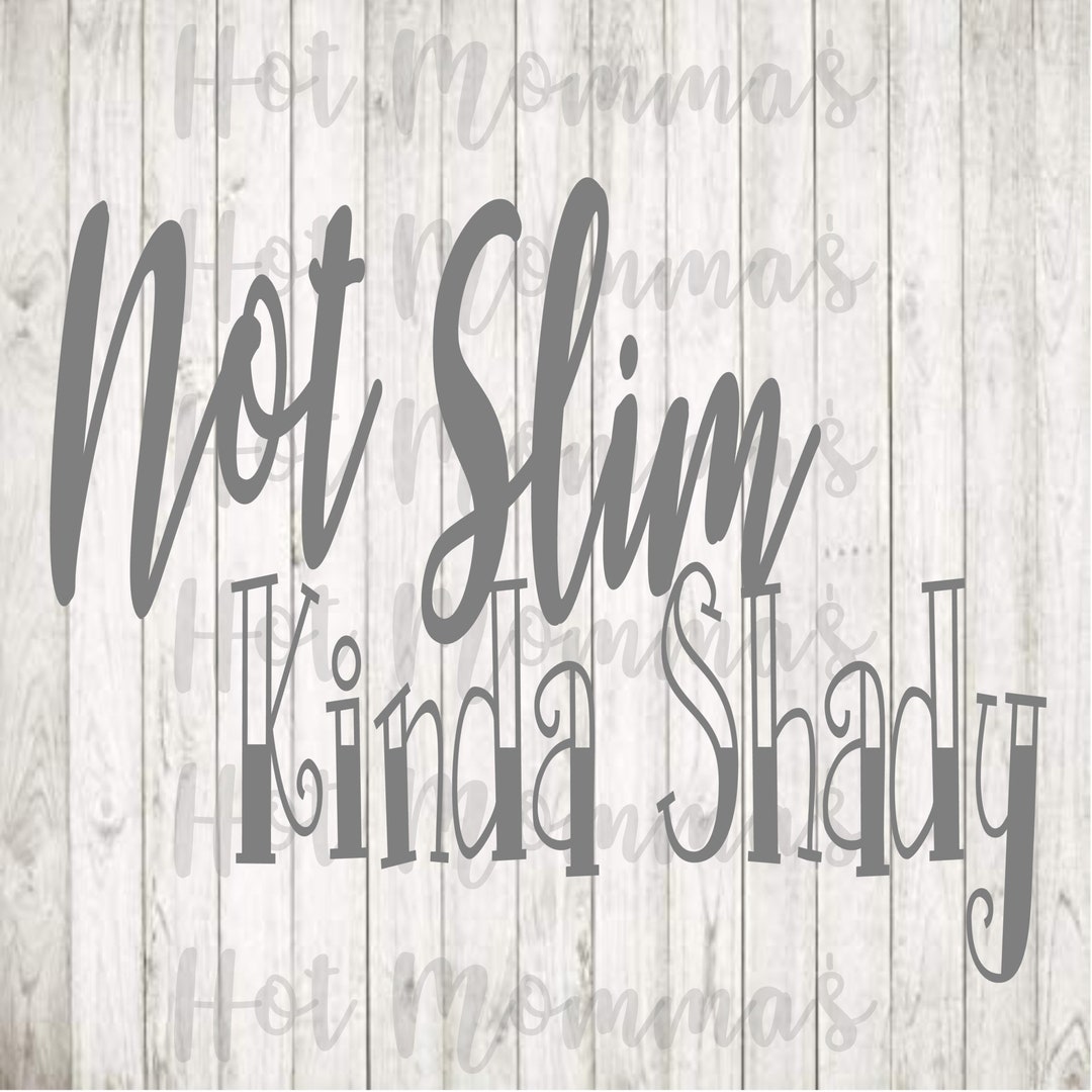 Not Slim Kinda Shady SVG - Etsy