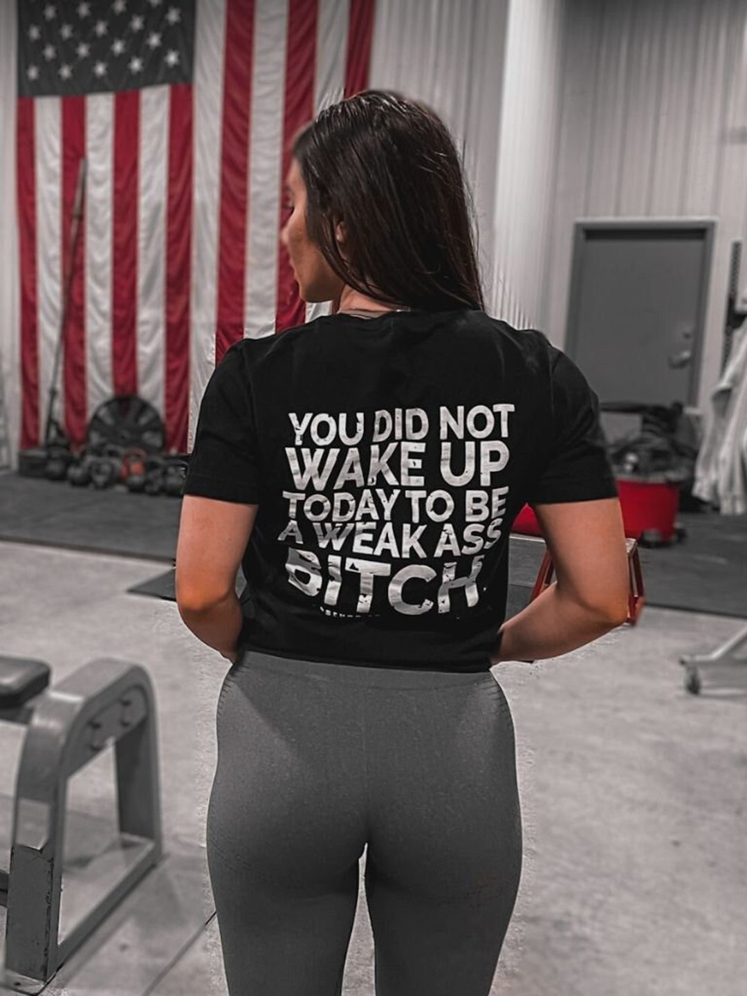 YOU DID NOT Wake up Today to Be a Weak Ass Bitch , Workout Shirt, Gym ...