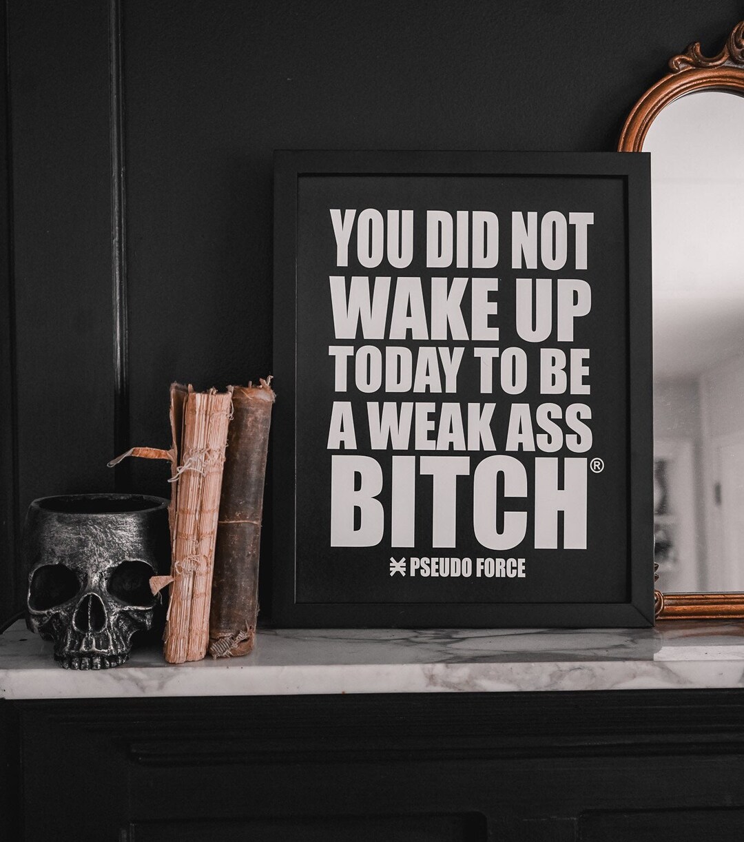You Did Not Wake up Today to Be A Weak Ass Bitch ® Black Poster ...