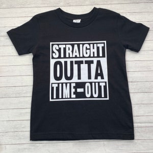 Straight Outta Time Out Kids T-shirt Toddler Shirt , Time Out Shirt ...