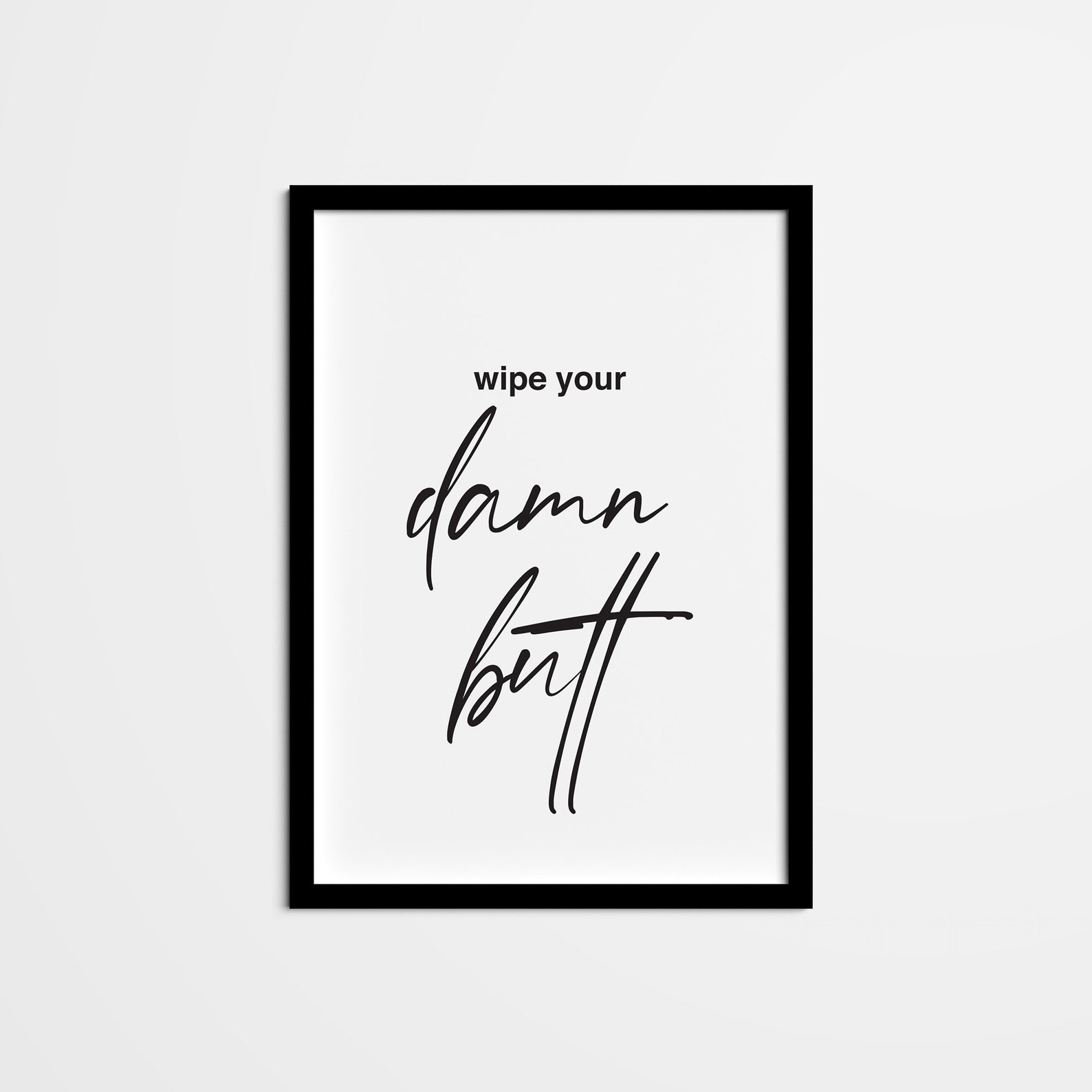 Funny Bathroom Quote Print – Wipe Your Damn Butt (digital Download) - Etsy