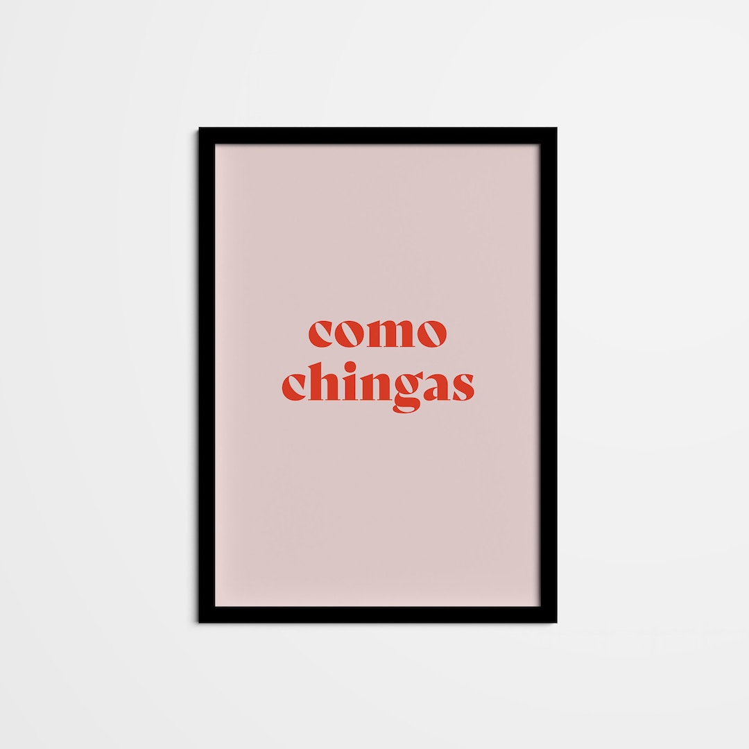 Spanish Quote Wall Art Como Chingas Quote In Spanish Print Etsy