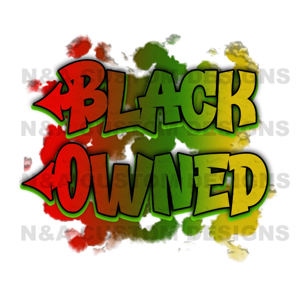 Black Owned- Black History, Juneteenth, for Sublimation, DTF, HTV, PNG ...