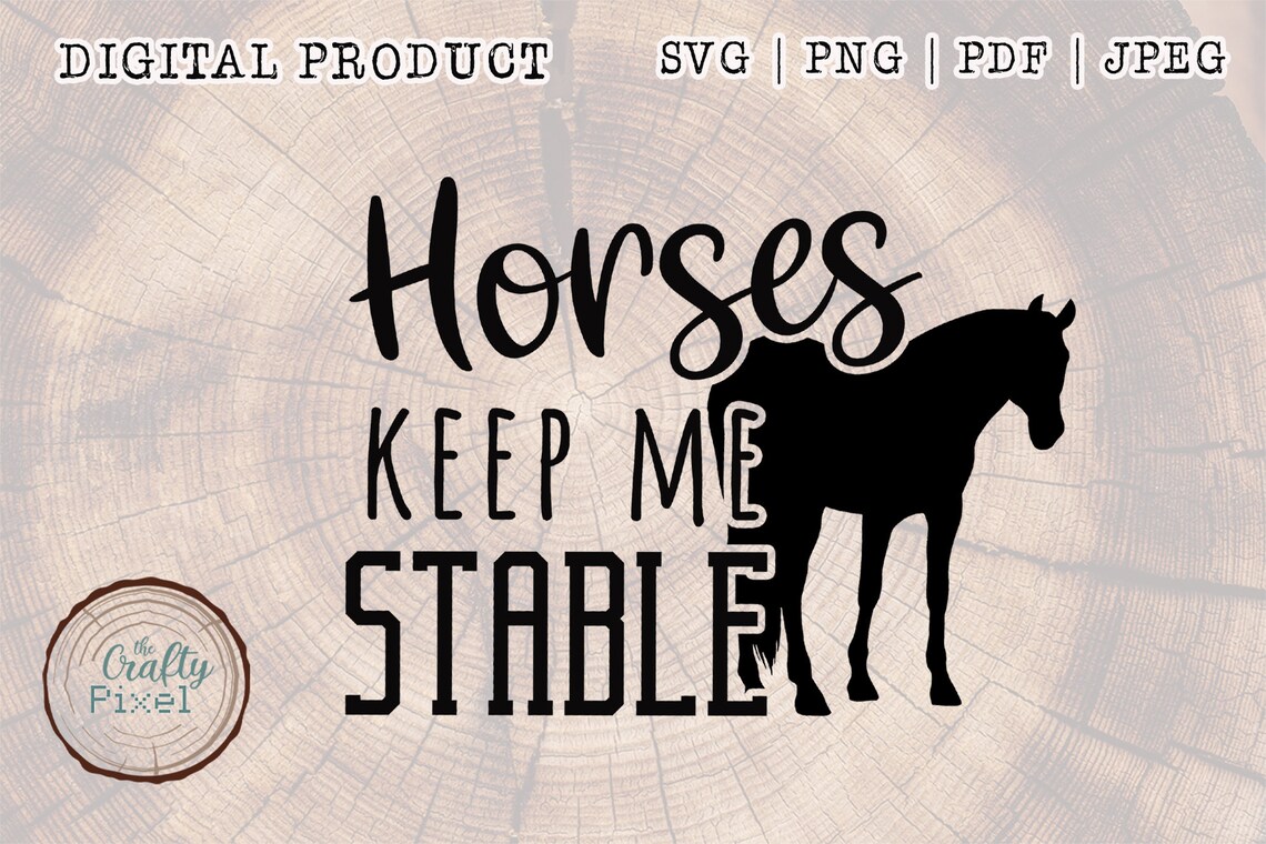 Horses Keep Me Stable SVG Cut File, Horse Cut File, Horse T-shirt Cut ...
