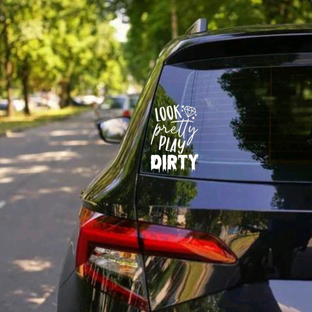 Look Pretty Play Dirty Car Decal Bumper Sticker Vinyl Decal Vehicle ...
