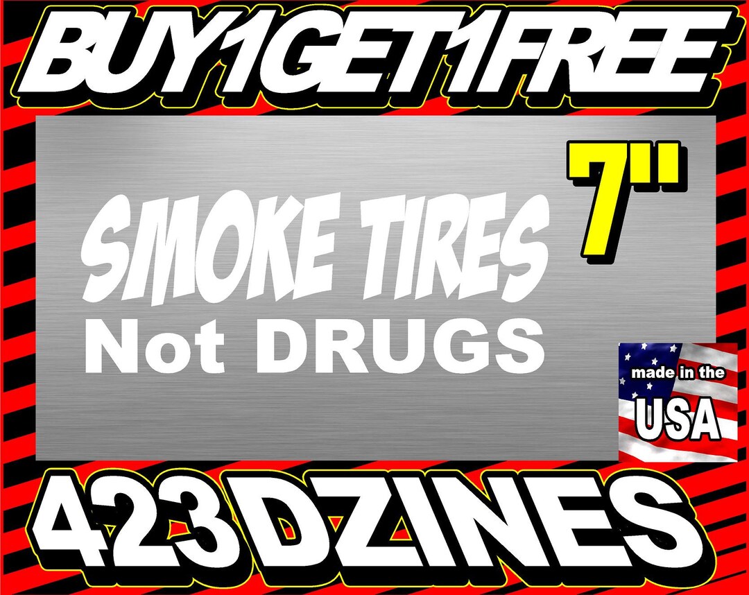 Sm0ke Tires Not 7'' Vinyl Window Decal, Sticker Buy 1 Get 1 Free - Etsy