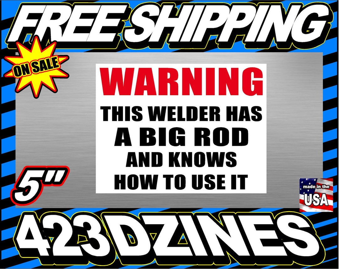 Warning This Welder Has a Big Rod 5" Sticker Buy 1 Get 1 FREE - Etsy
