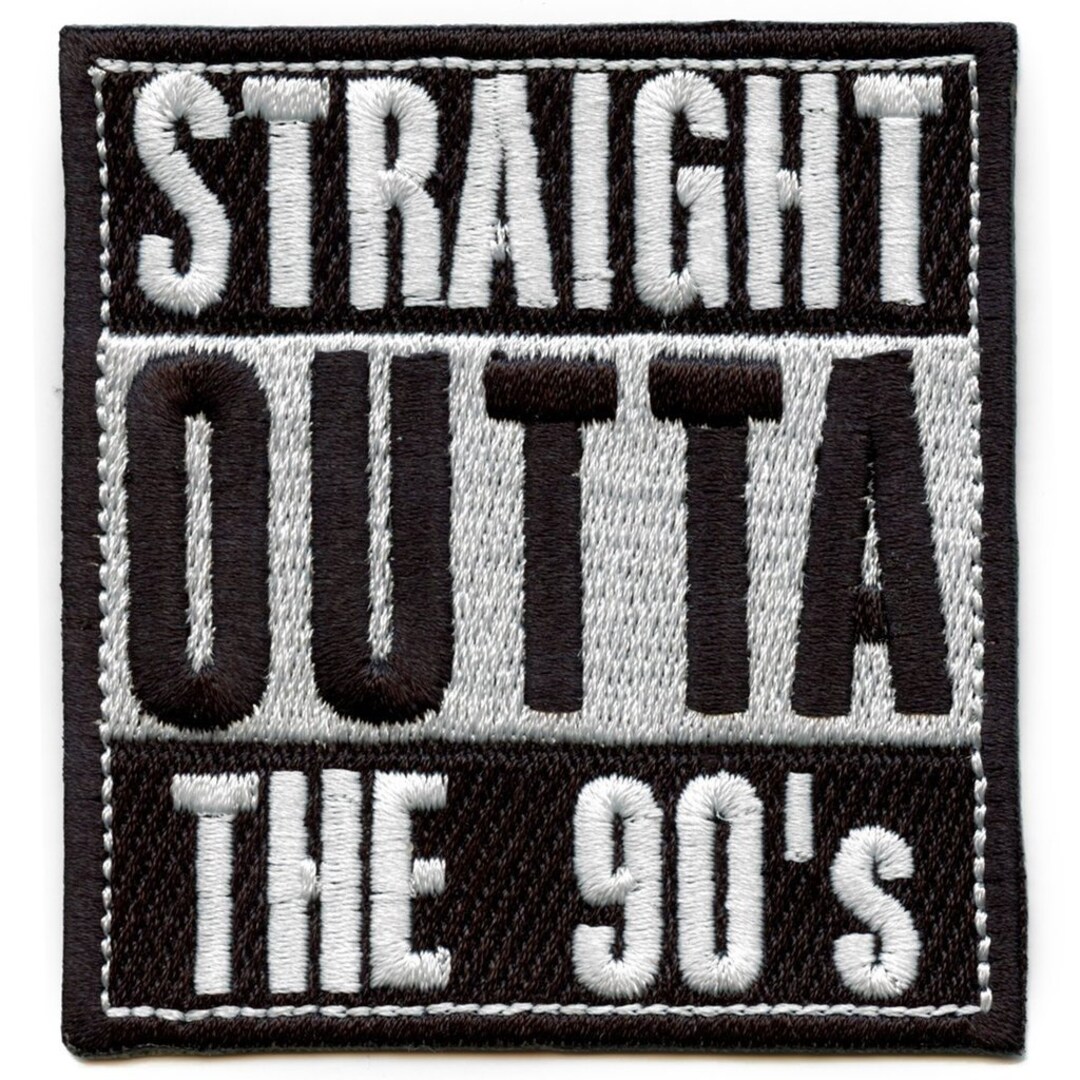 Straight Outta the 90s Patch Generation Embroidered Iron on CH6 - Etsy