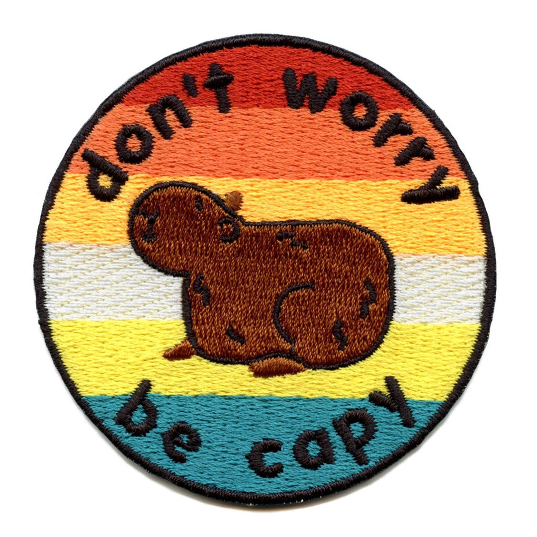 Don't Worry Be Capy Patch Cute Capybara Embroidered Iron on EA3 - Etsy