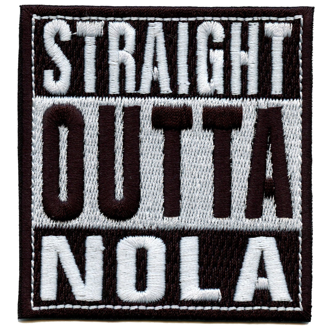 Straight Outta NOLA Patch New Orleans Louisiana Embroidered Iron on BC7 ...